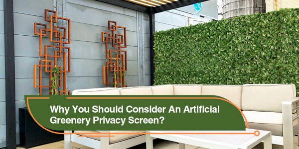 Why You Should Consider An Artificial Greenery Privacy Screen? - EdenVert